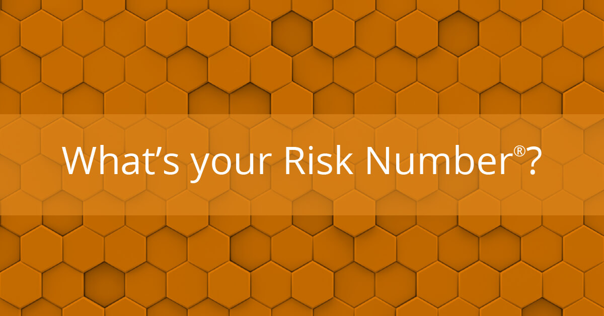 Everyone Has a Risk Number® What's Yours?