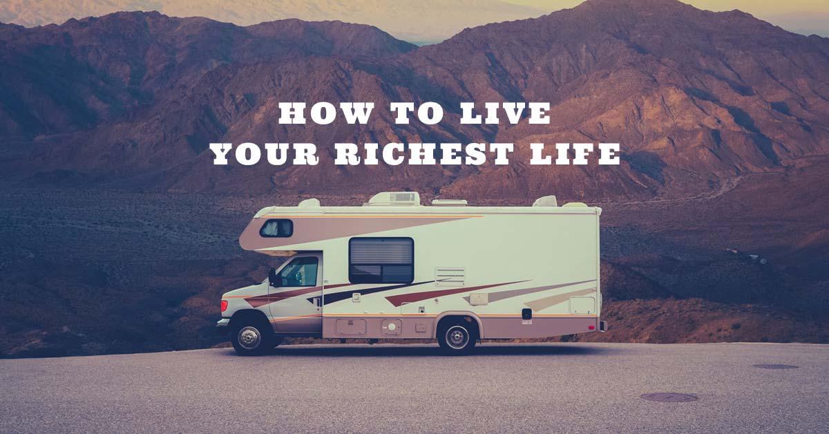 How To Live A Rich Life